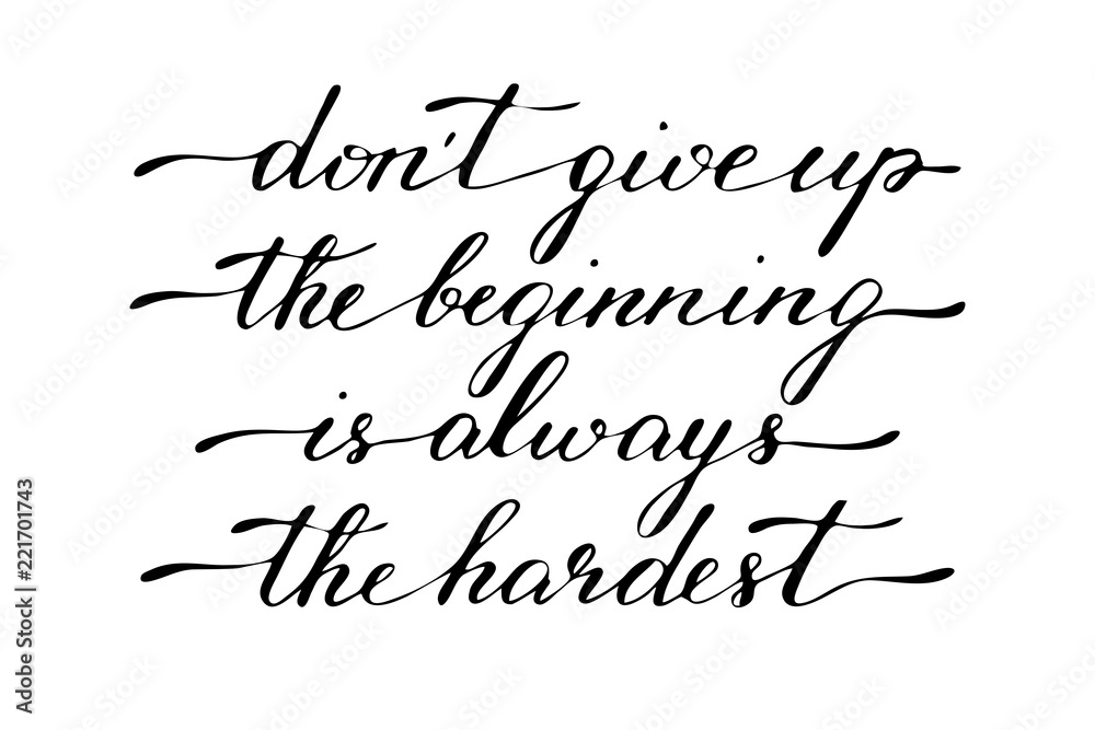 Dont Give Up The Beginning Is Always The Hardest Quote