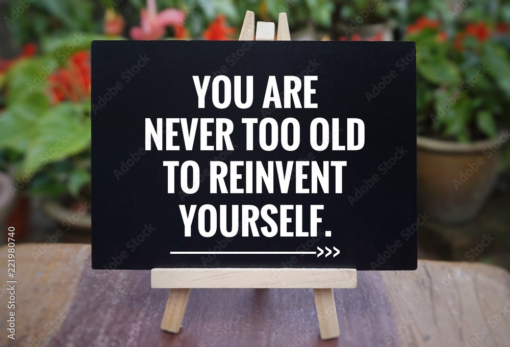 Motivational and inspirational quote - ‘You are never too old to ...