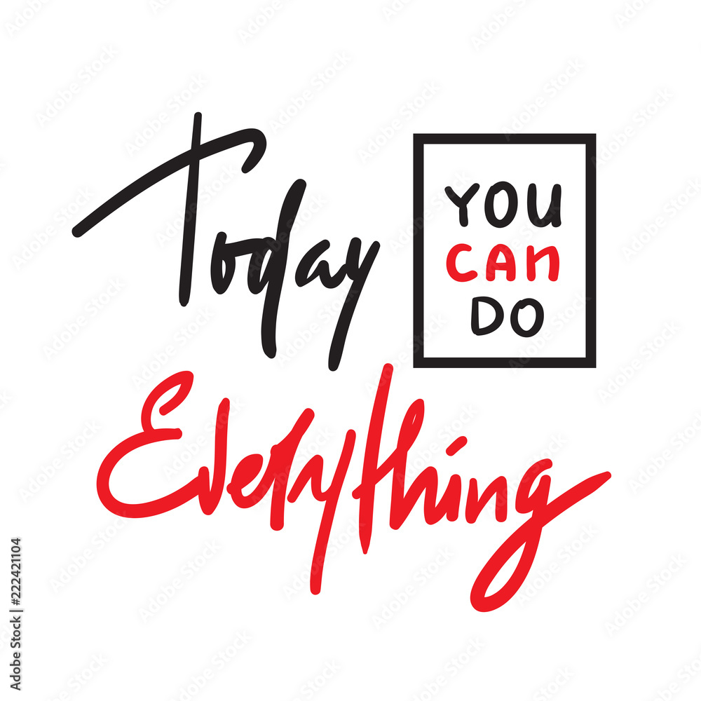 Today you can do everything -simple inspire and motivational quote ...