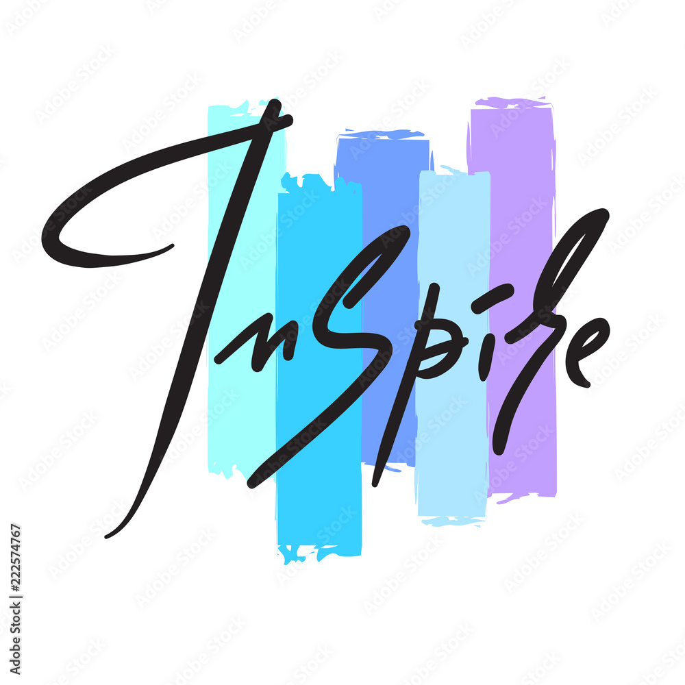 Inspire - simple inspire and motivational quote. Hand drawn beautiful ...