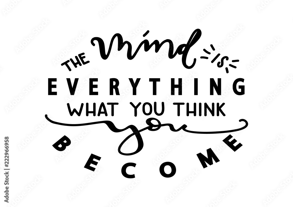 Hand Lettered The Mind Is Everything, What You Think You Become. Modern ...