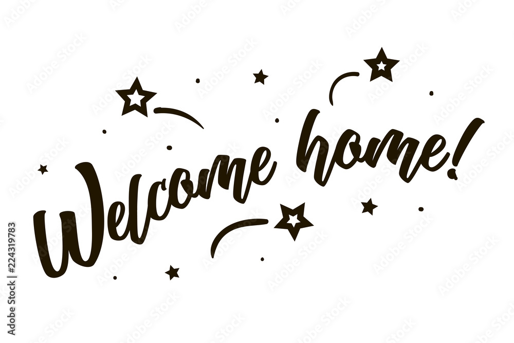 Welcome home. Beautiful greeting card poster, calligraphy black text ...