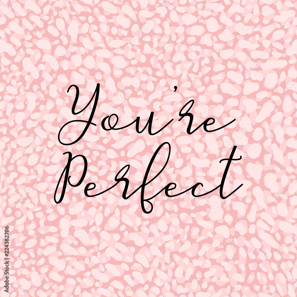 You're Perfect beautiful slogan, fashion poster, card, shirt ...