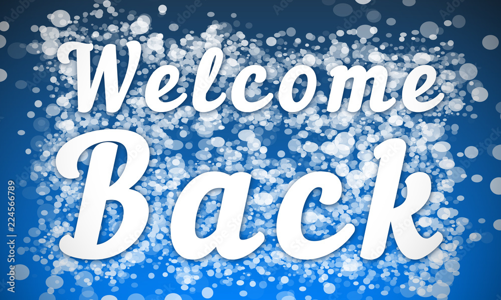 Welcome Back - white text written on blue bokeh effect background Stock ...