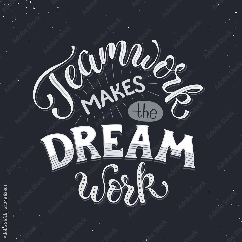 Teamwork makes the dream work. Inspirational lettering in circle ...