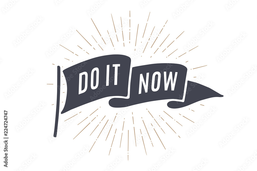 Flag Do It Now. Old school flag banner with text Do it, do it now ...