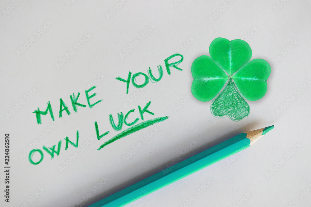 Make your own luck motivational quote with four leaf clover as lucky ...
