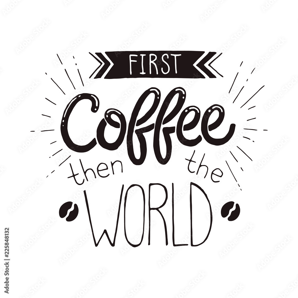 First coffee than the World poster .Hand drawn inspirational qoute ...