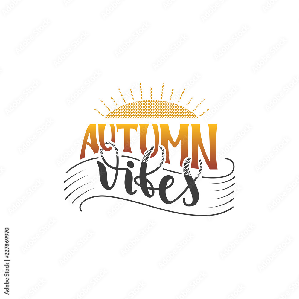 Autumn Vibes hand lettering poster quote. Hand drawn vector lettering ...