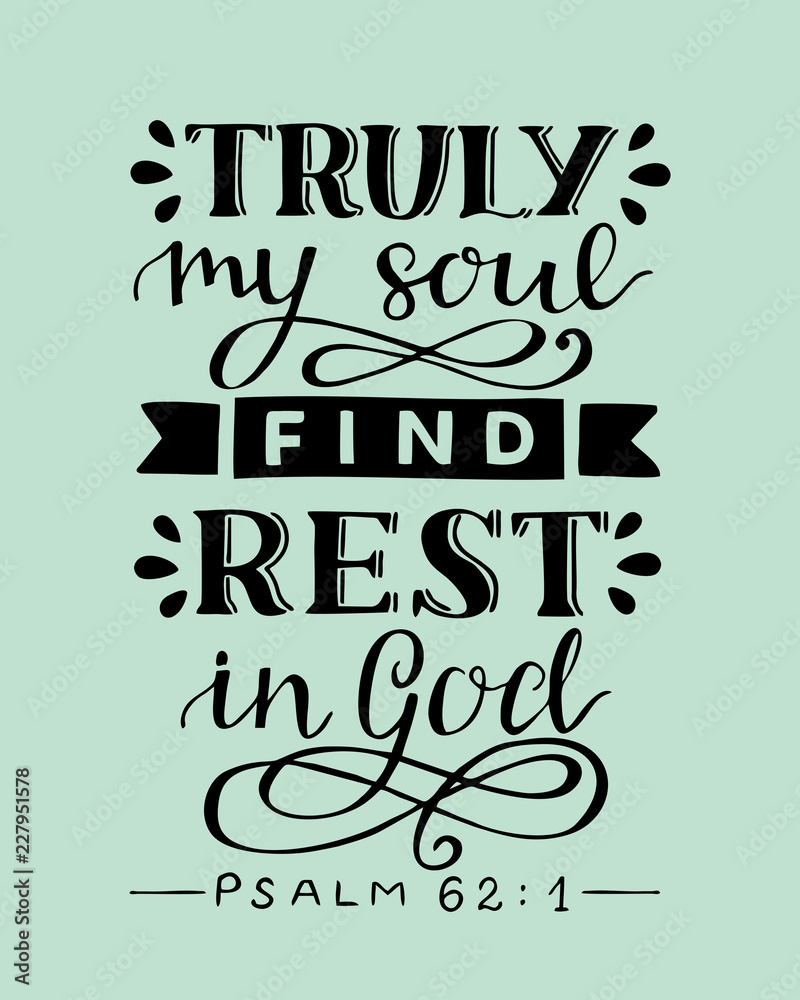 Hand lettering with bible verse Truly my soul find rest in God. Psalm ...