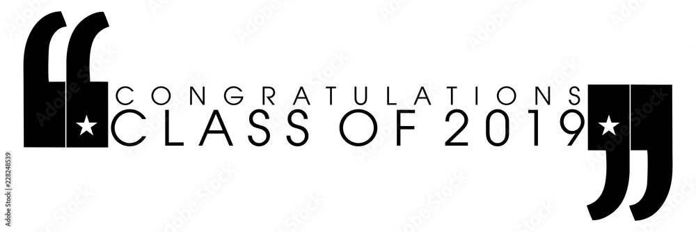Congratulations Class of 2019 in quotes on an isolated white background ...
