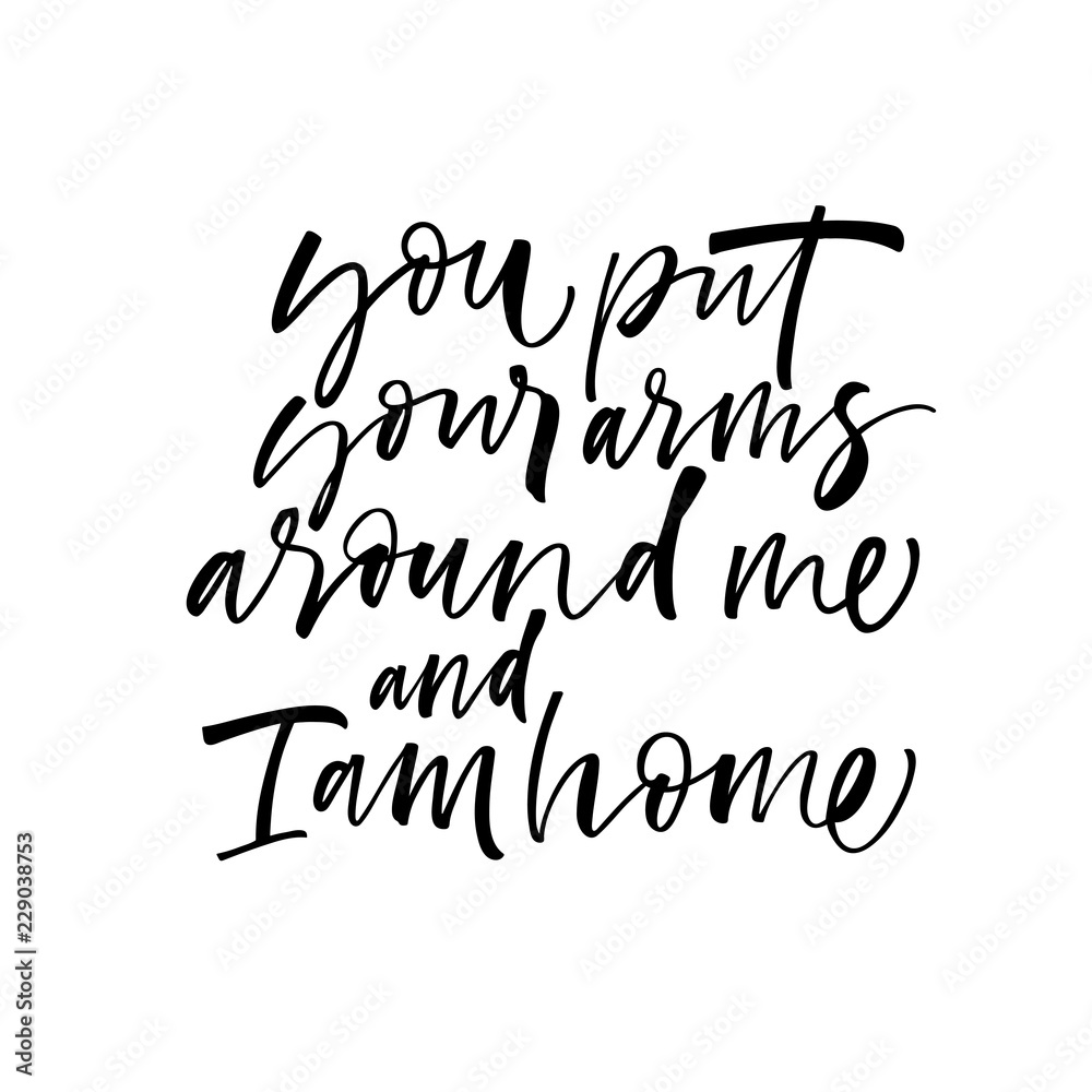 You put your arms around me and I am home card. Hand drawn brush style ...