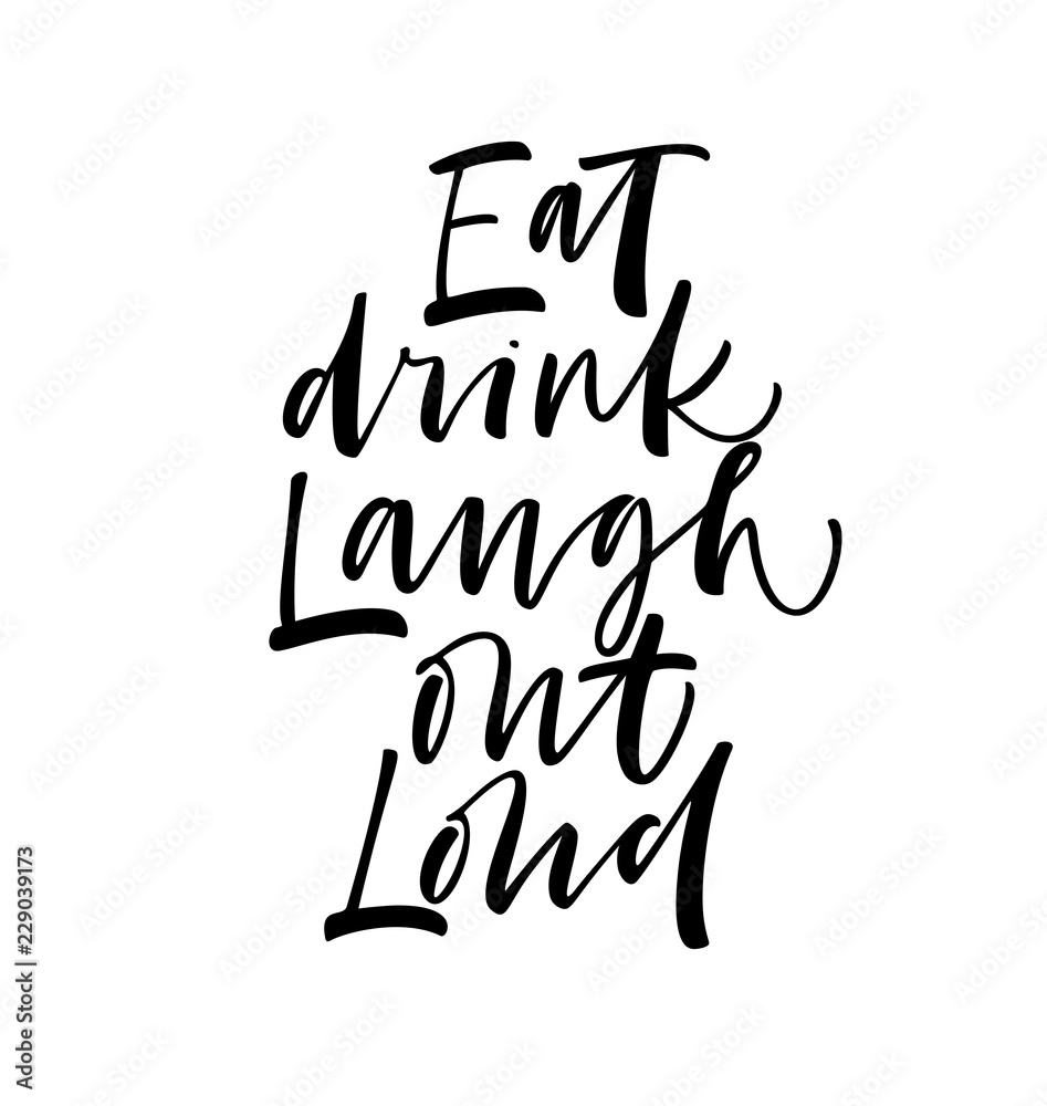 Eat, drink, laugh out loud card. Hand drawn brush style modern calligraphy. Vector illustration ...