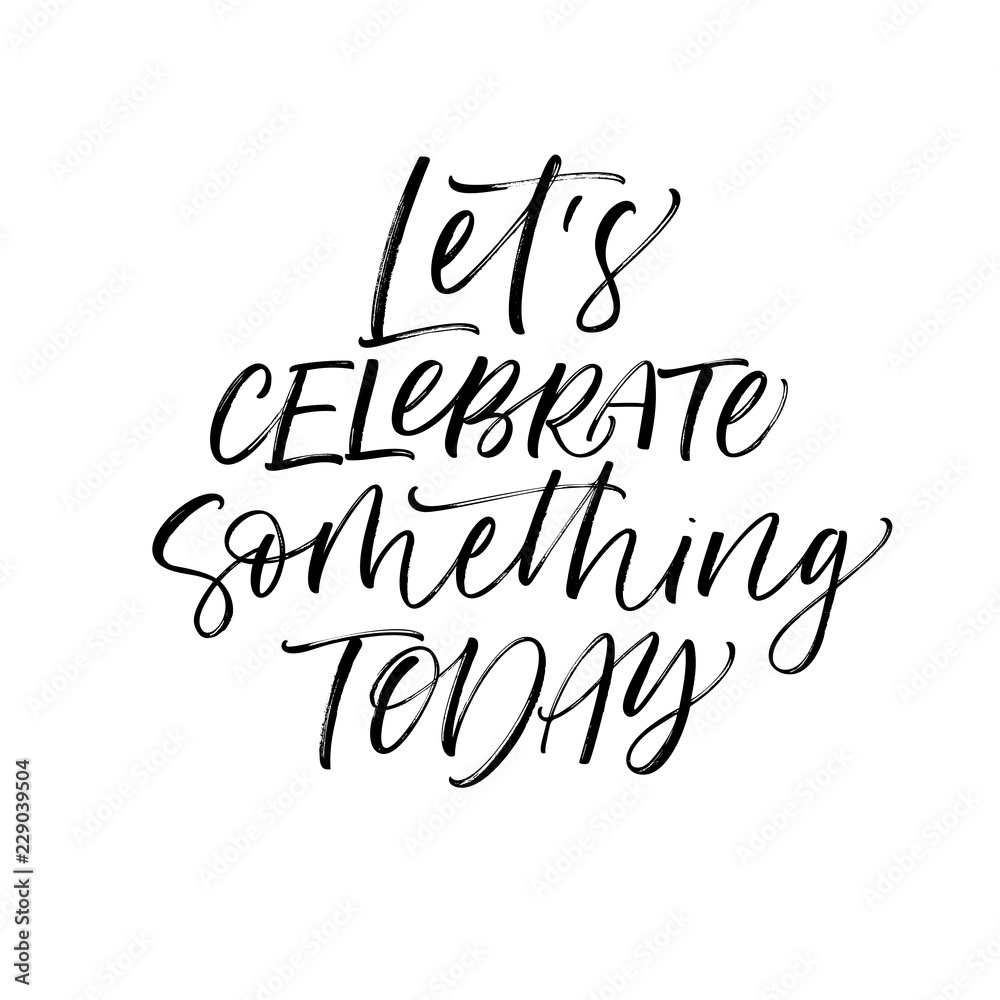 Let's celebrate something today card. Modern vector brush calligraphy ...