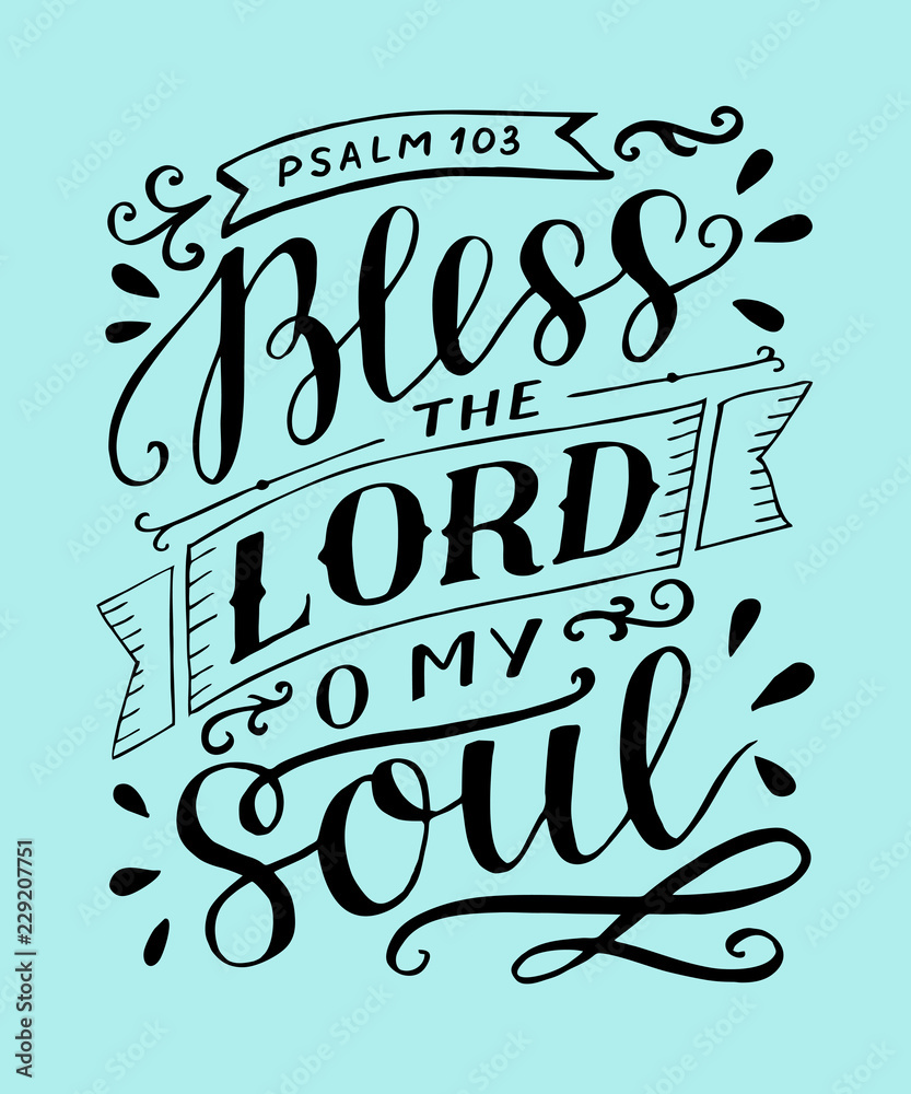 Hand lettering with bible verse Bless the Lord, o my soul. Psalm. Stock ...