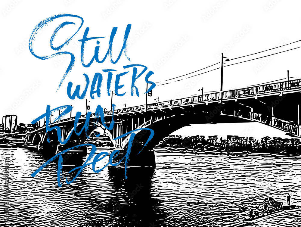 Bridge over river. Still waters run deep. Vector dry brush lettering ...