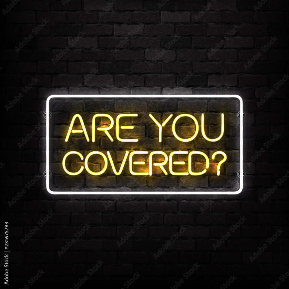 Vector realistic isolated neon sign of Are You Covered logo for ...