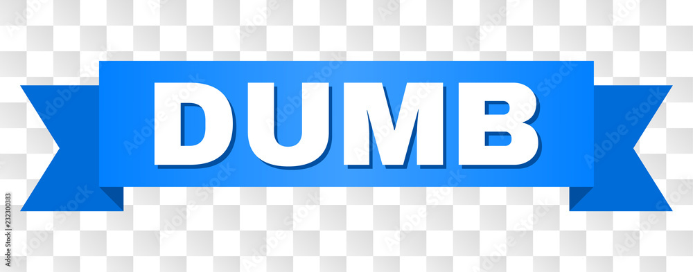 DUMB text on a ribbon. Designed with white title and blue stripe ...