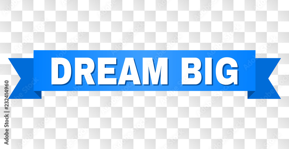 DREAM BIG text on a ribbon. Designed with white caption and blue stripe ...