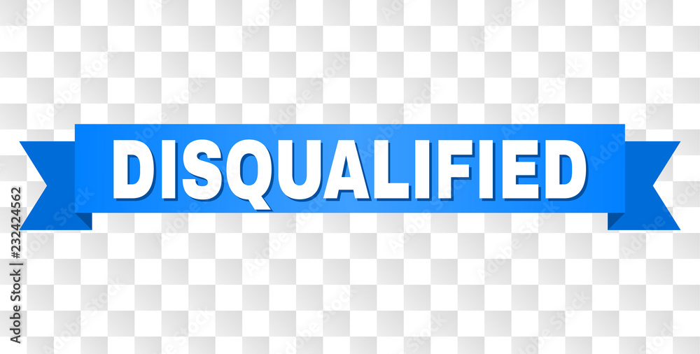 DISQUALIFIED text on a ribbon. Designed with white caption and blue ...