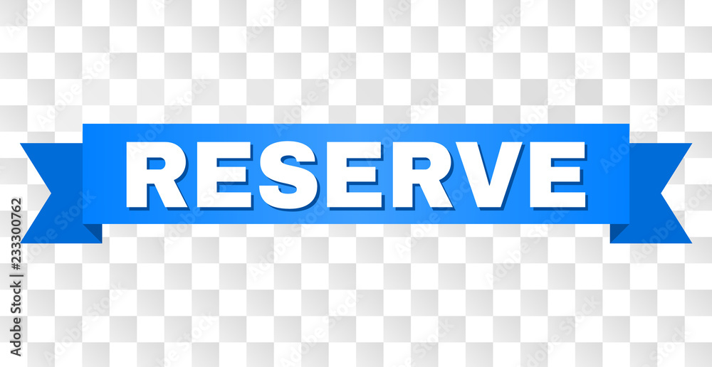 RESERVE text on a ribbon. Designed with white caption and blue tape ...