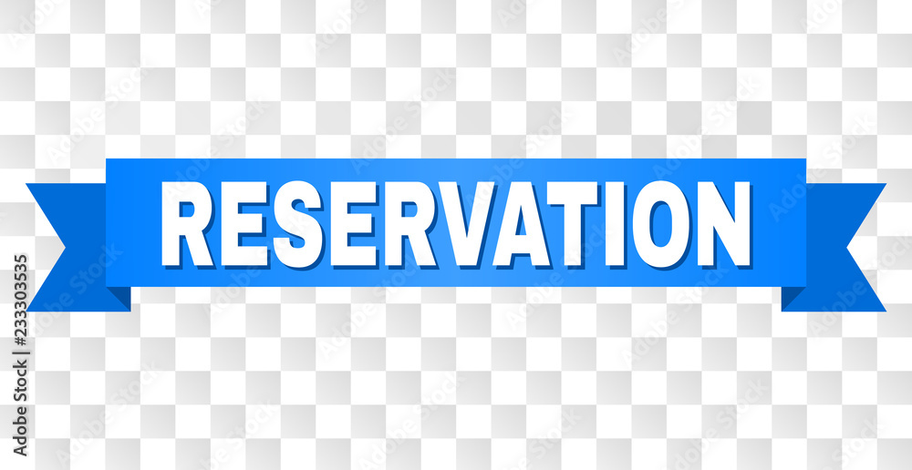 RESERVATION text on a ribbon. Designed with white caption and blue tape ...