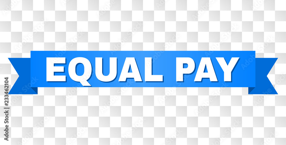 EQUAL PAY text on a ribbon. Designed with white title and blue tape ...