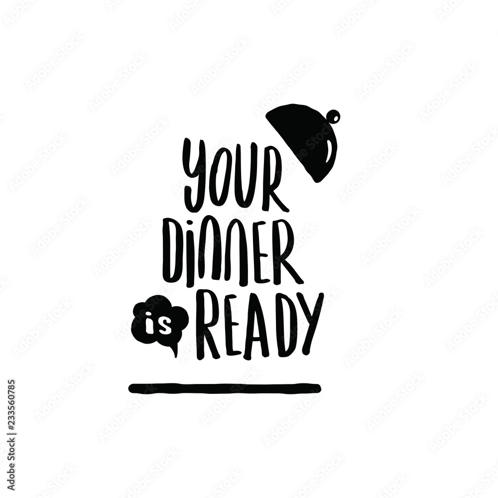 Your dinner is ready. Hand written lettering poster. Illustration of ...