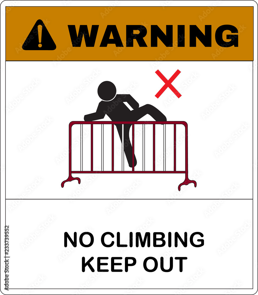 Danger message board, Do not climb the baricades. Not Allowed Sign ...