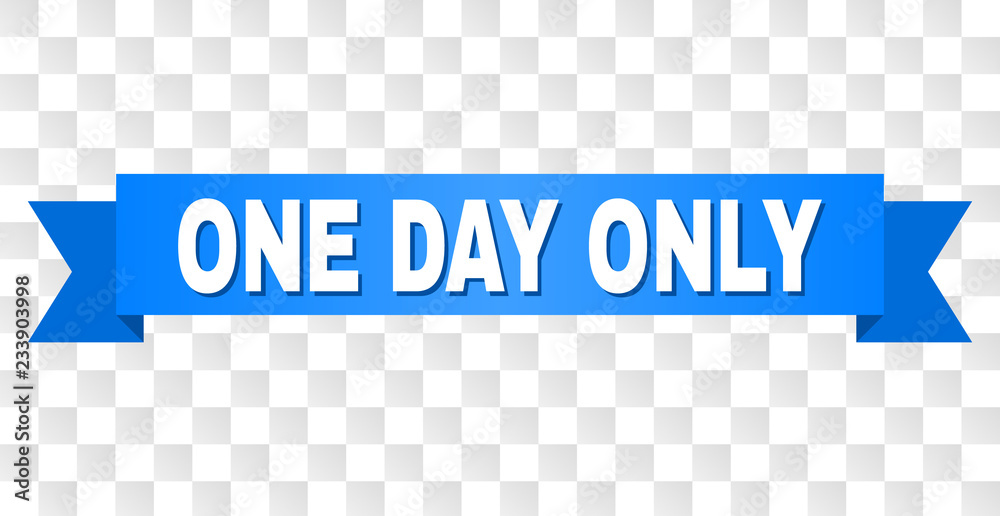ONE DAY ONLY text on a ribbon. Designed with white caption and blue ...