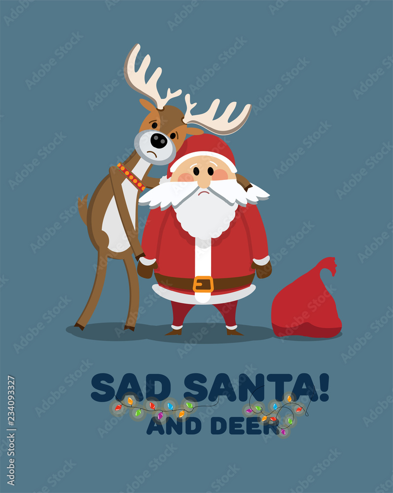 Christmas card. New Year's Eve. Sad Santa Claus and reindeer.Christmas ...