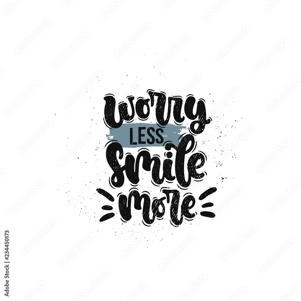 Vector hand drawn illustration. Lettering phrases Worry less smile more ...