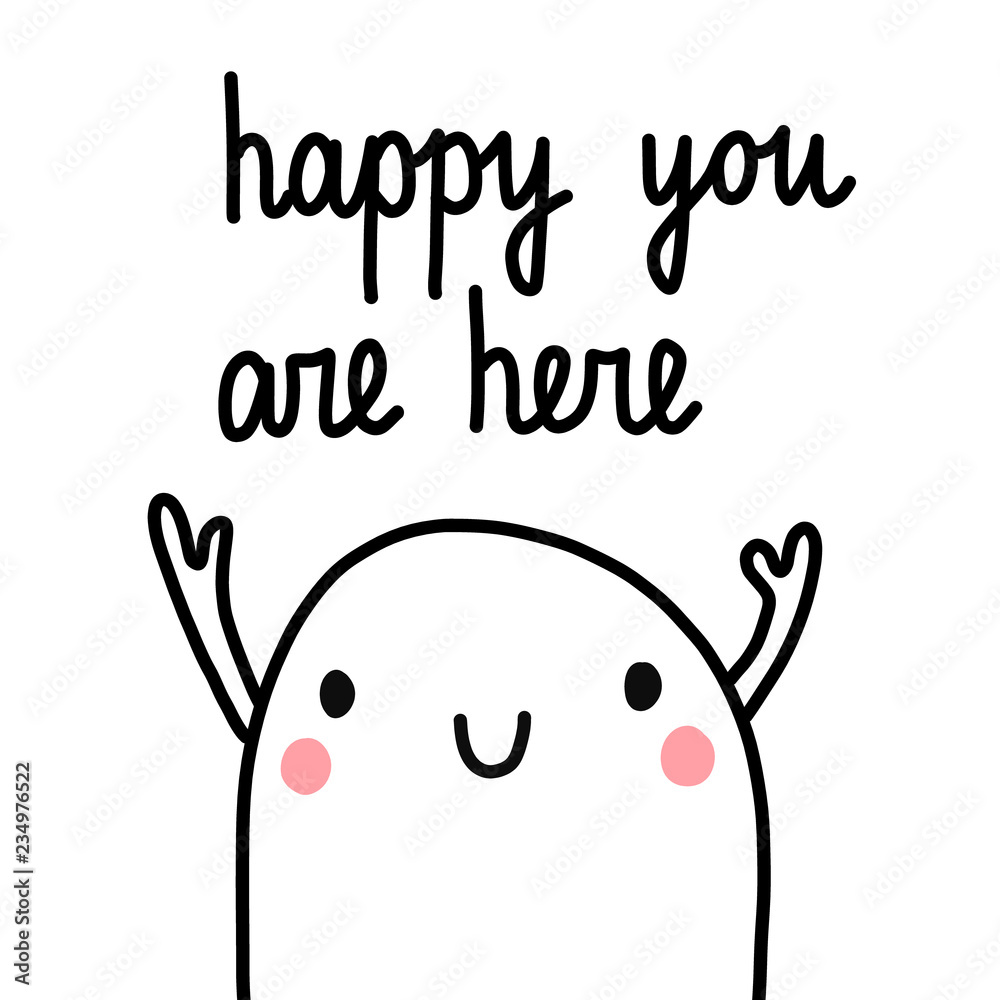 We Are Happy You Are Here