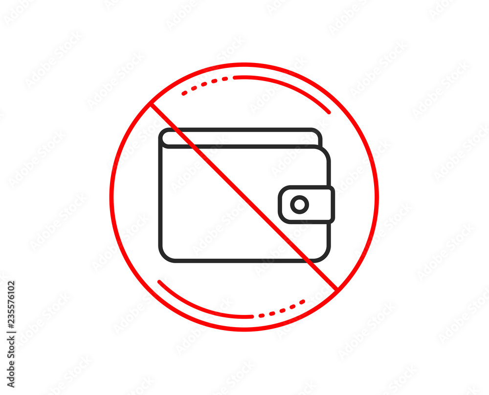 No or stop sign. Money Wallet line icon. Cash symbol. Payment method ...