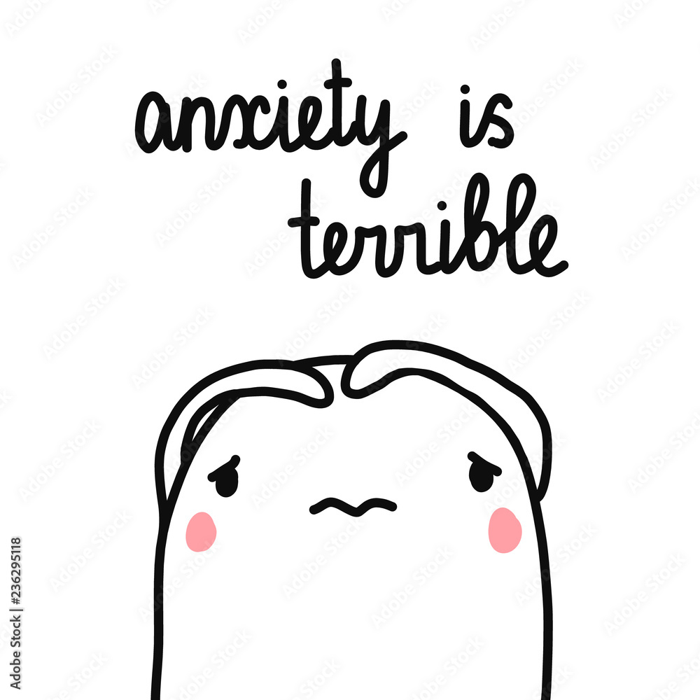 Anxiety is terrible hand drawn marshmallow illustration cute kawaii ...