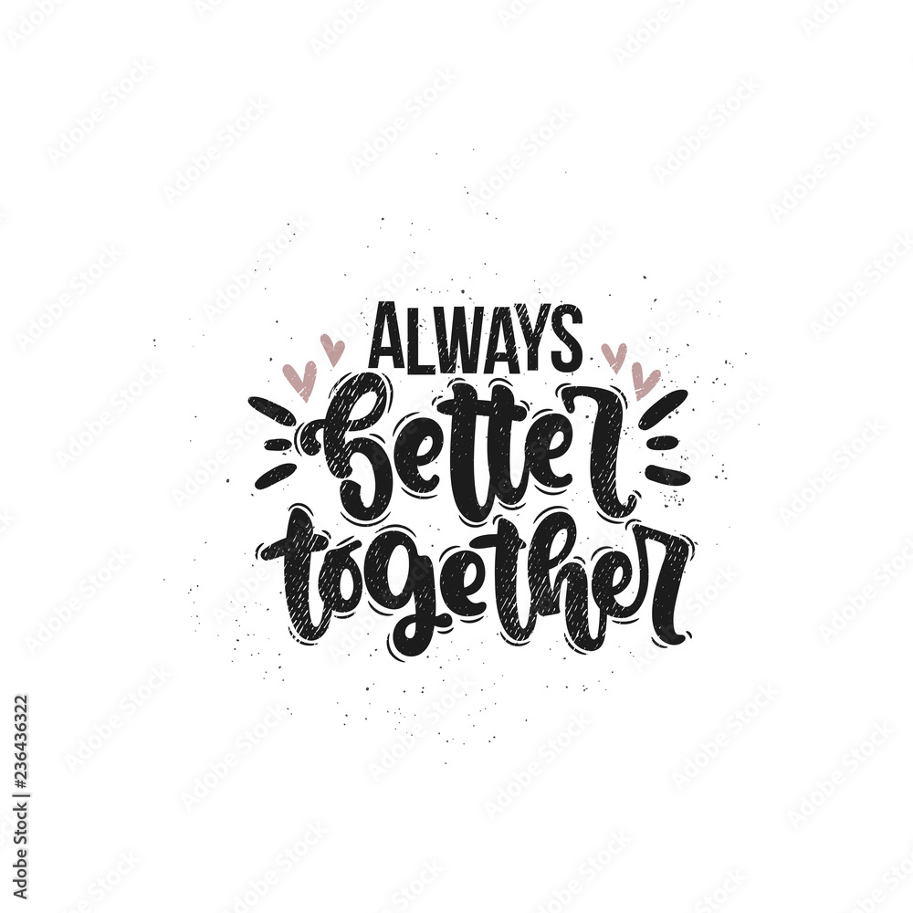 Vector hand drawn illustration. Lettering phrases Always better ...