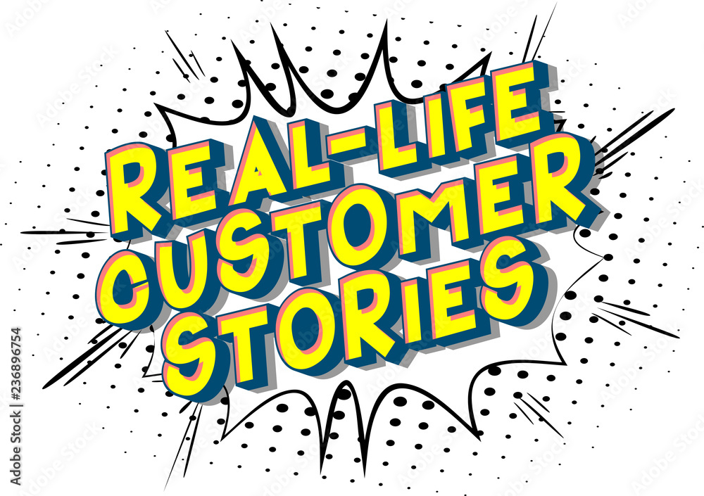 Real-Life Customer Stories - Vector illustrated comic book style phrase ...