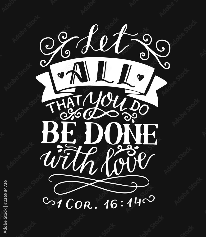 Hand lettering and bible verse Let all that you do be done with love on ...