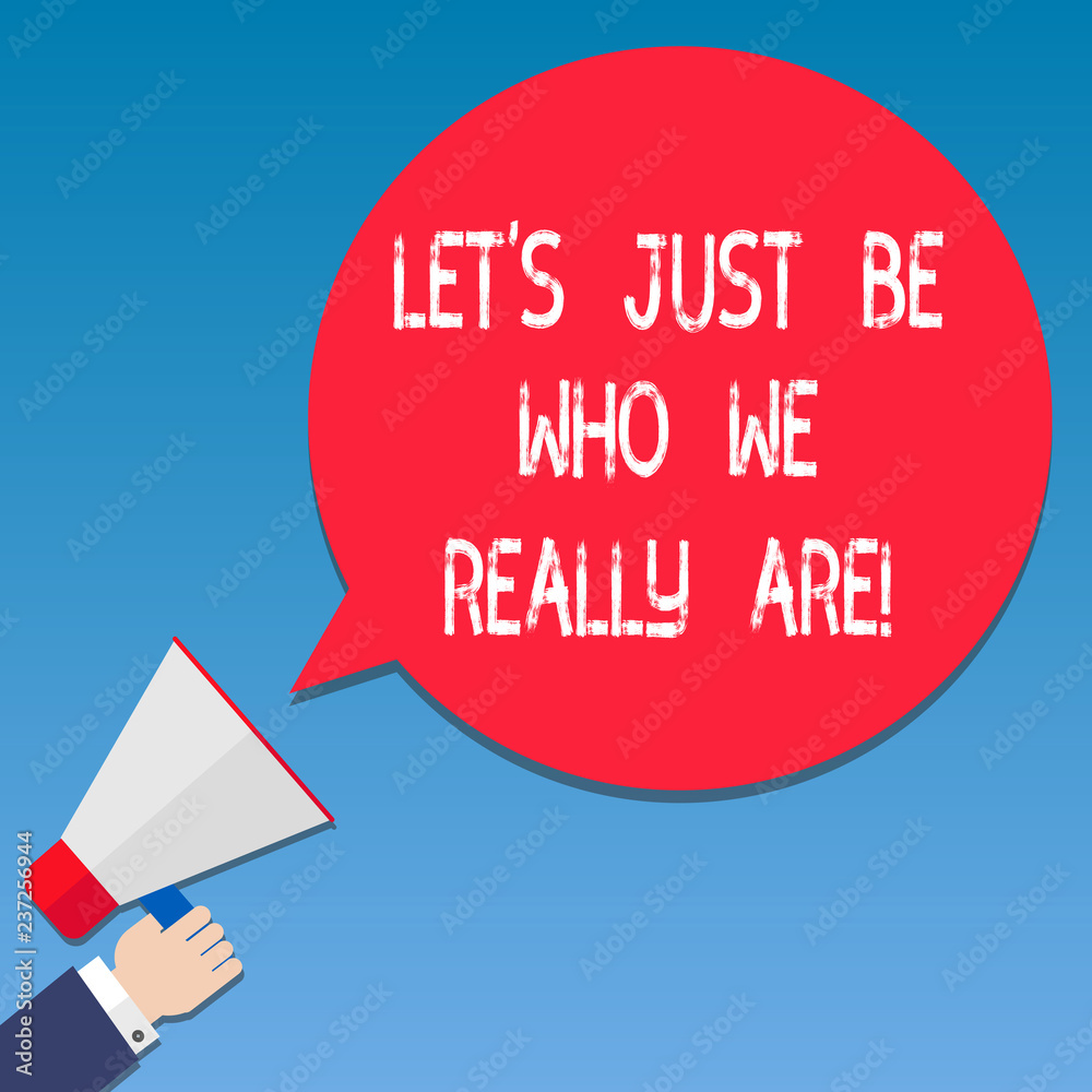 Writing note showing Let S Is Just Be Who We Really Are. Business photo ...