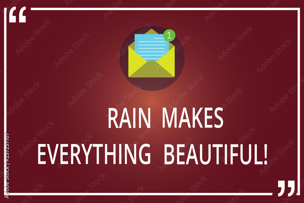 Word writing text Rain Makes Everything Beautiful. Business concept for ...