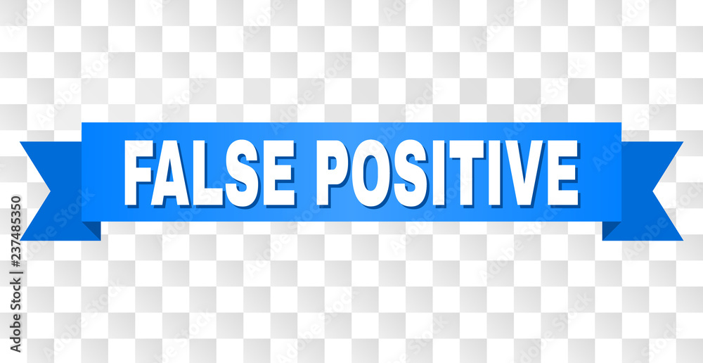 FALSE POSITIVE text on a ribbon. Designed with white caption and blue ...
