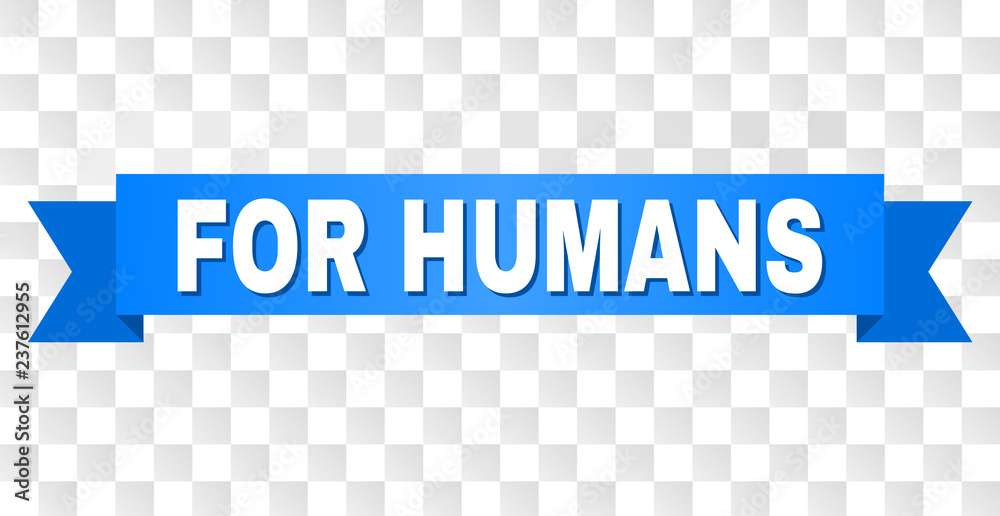 FOR HUMANS text on a ribbon. Designed with white caption and blue ...