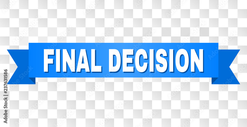 FINAL DECISION text on a ribbon. Designed with white caption and blue ...