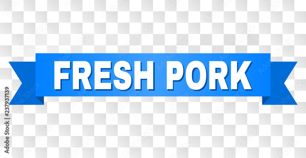 FRESH PORK text on a ribbon. Designed with white caption and blue tape ...