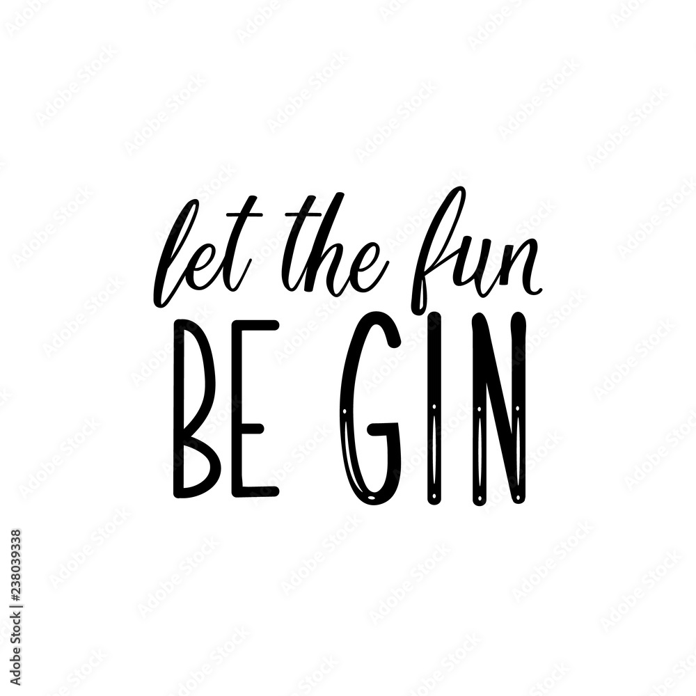 Let the fun be gin. Lettering. calligraphy vector illustration. vector ...