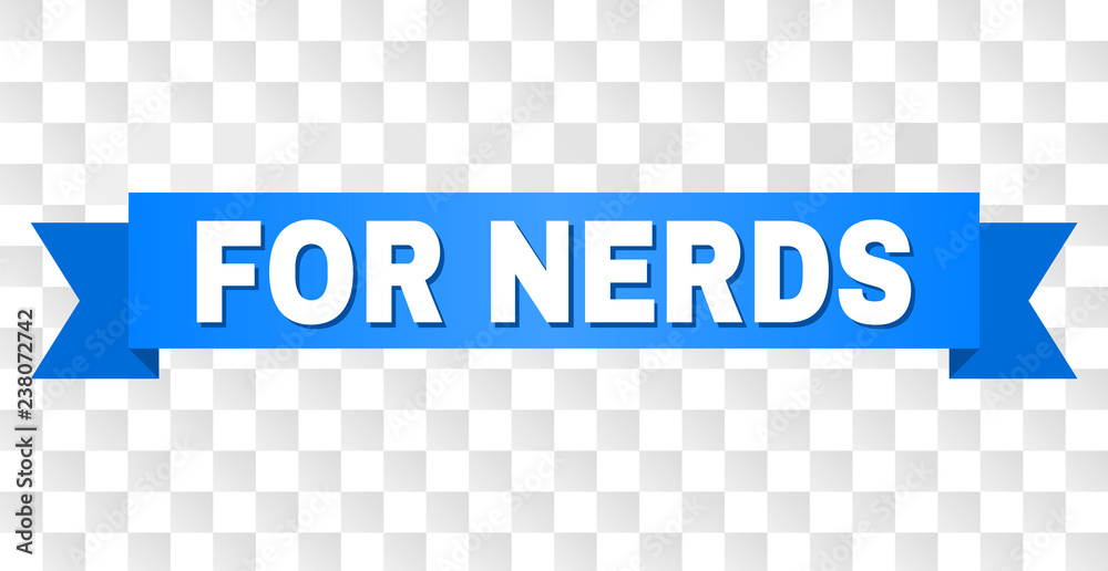 FOR NERDS text on a ribbon. Designed with white title and blue stripe ...