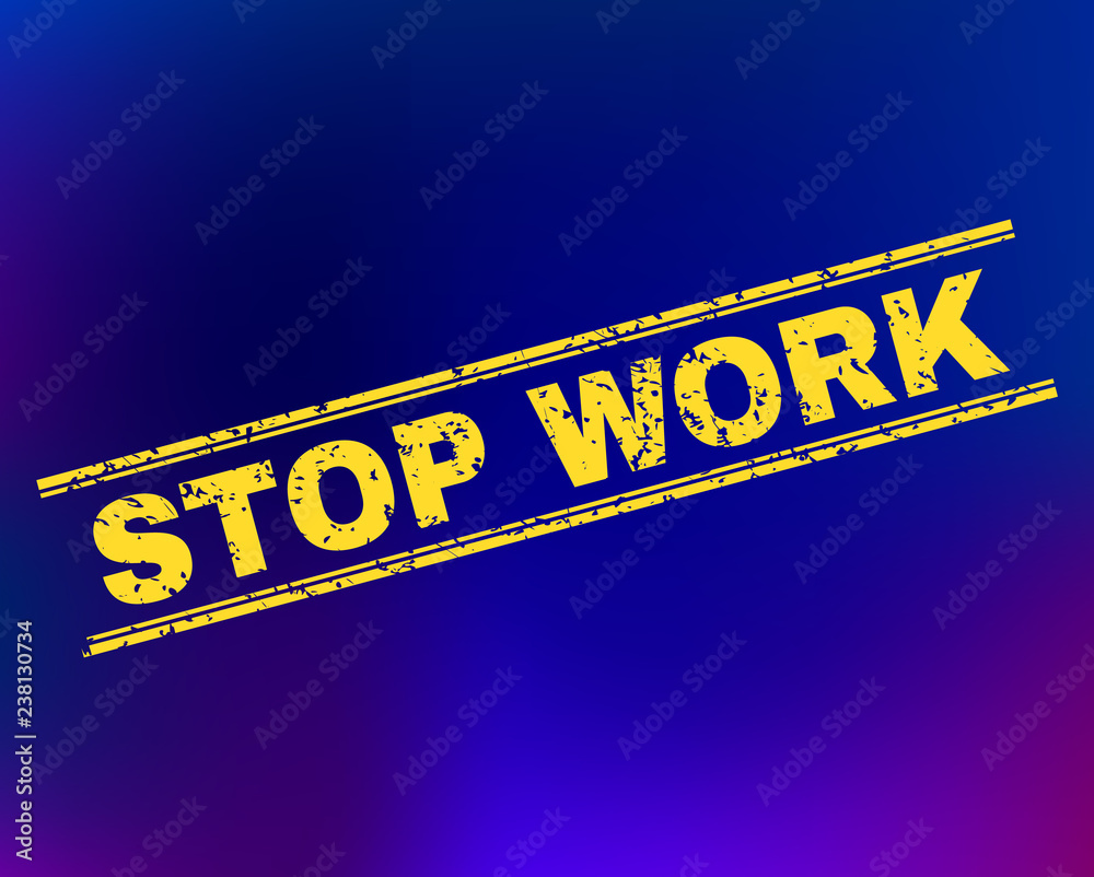 Grunge Stop Work stamp print on complex gradient background. Vector ...