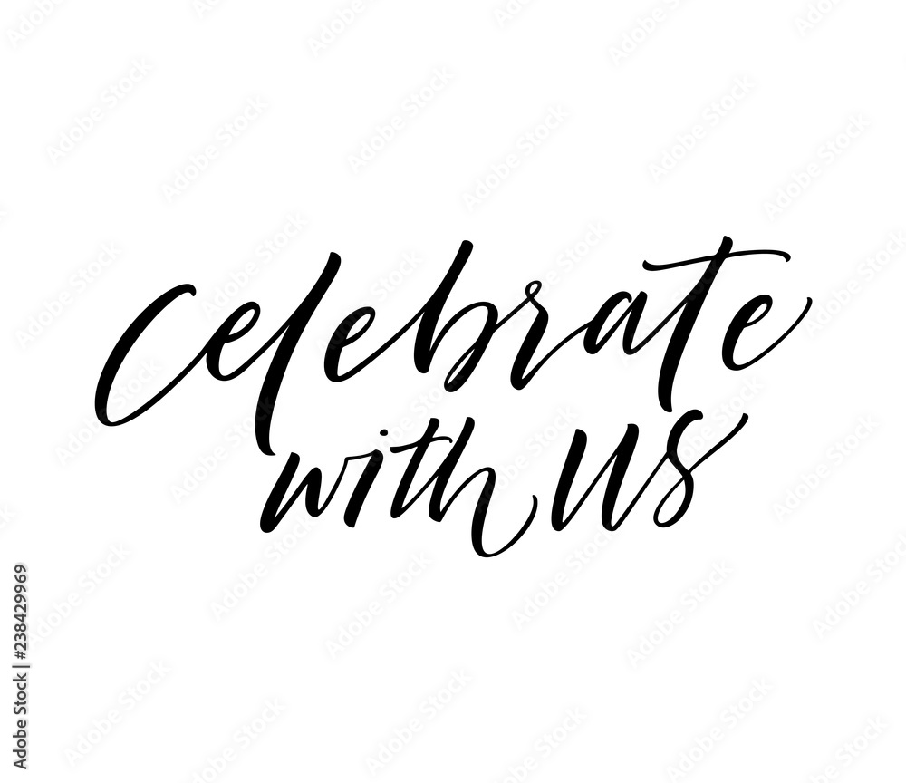 Celebrate with us phrase. Hand drawn brush style modern calligraphy ...