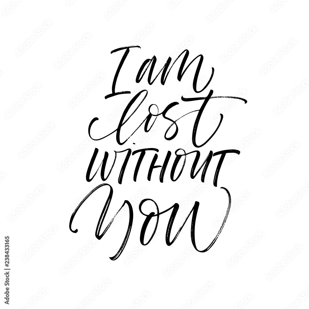I am lost without you card. Hand drawn brush style modern calligraphy ...