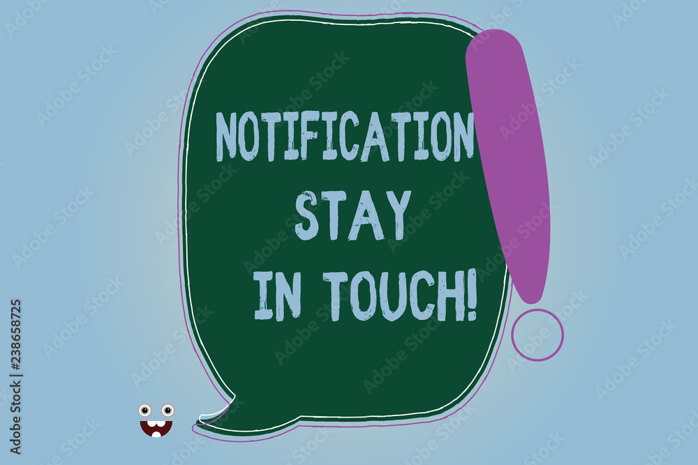 Word writing text Notification Stay In Touch. Business concept for Do ...